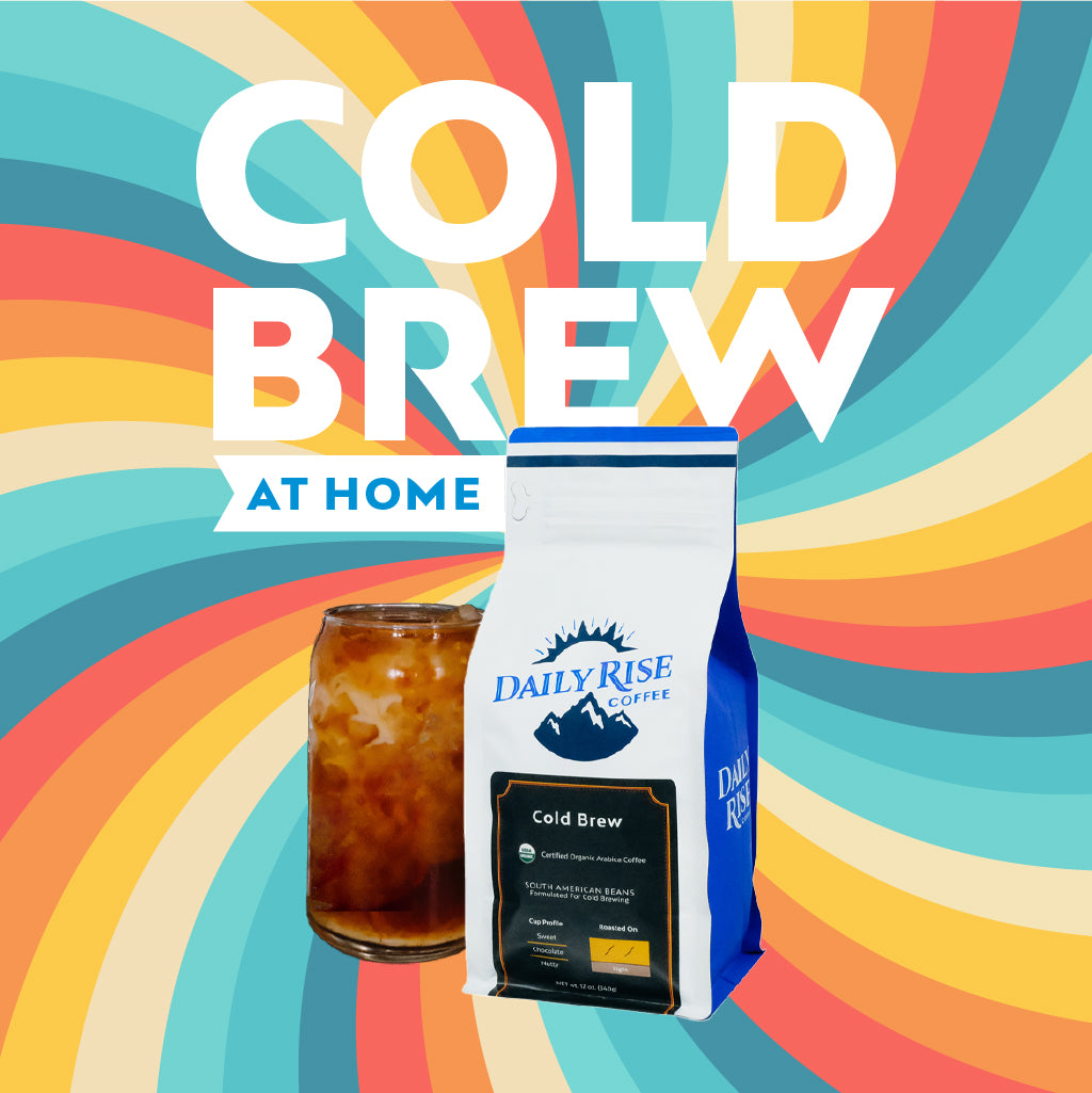 Cold Brew Beans | Daily Rise Coffee
